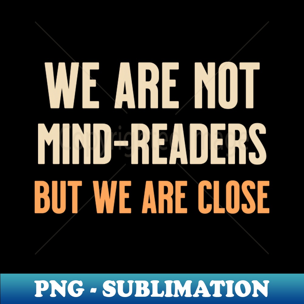 We Are Not Mind Readers But We Are Close-Neuro Icu Nurse Neu | Inspire ...