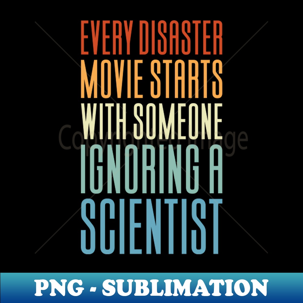 Every Disaster Movie Starts With Someone - Instant PNG Subli - Inspire ...