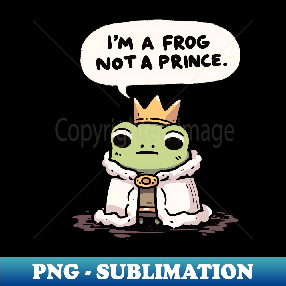 I am a Frog not a Prince Crown Frog - PNG Transparent Digita | Inspire ...