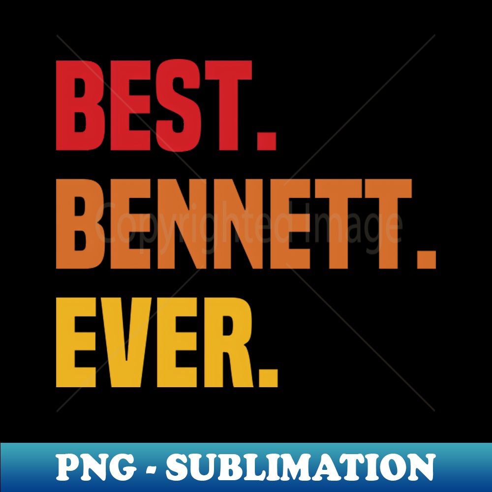 BEST BENNETT EVER BENNETT NAME - Special Edition Sublimation | Inspire ...
