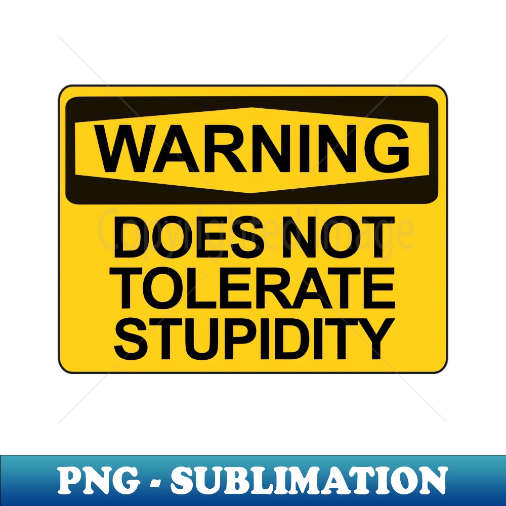 Warning - Does Not Tolerate Stupidity - Retro PNG Sublimatio | Inspire Uplift