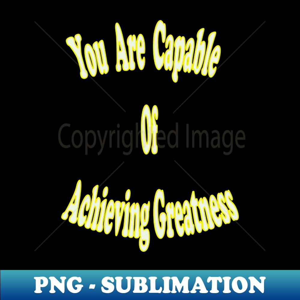 You are capable of achieving greatness - High-Resolution PNG | Inspire ...