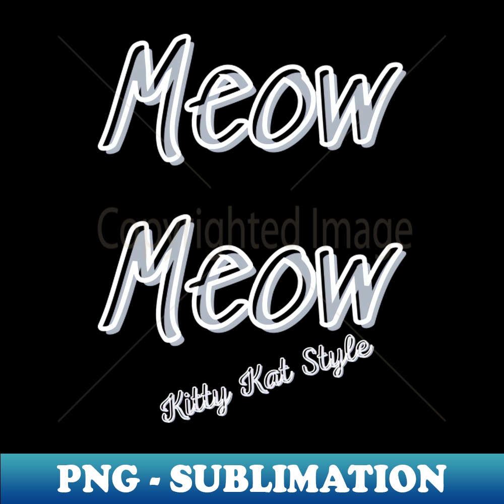 Meow Meow Kitty Kat Style - PNG Transparent Sublimation Desi | Inspire ...