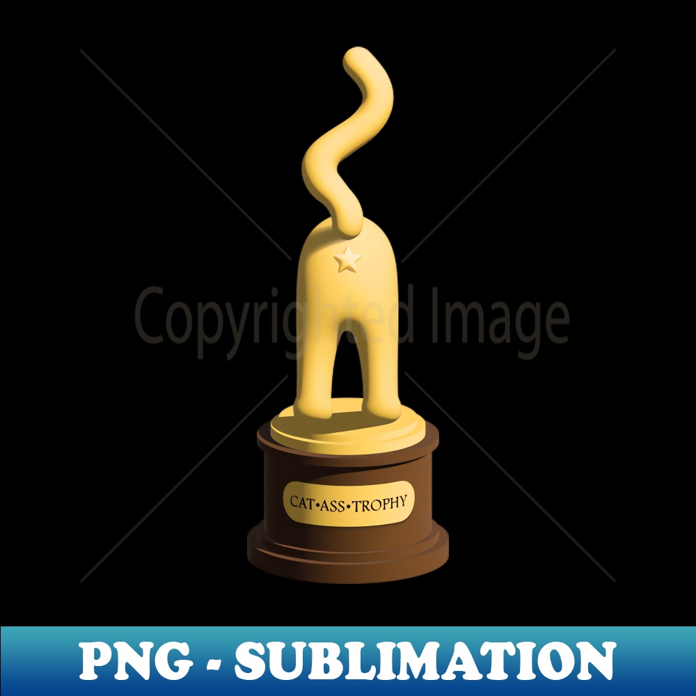 Cat-ass-trophy - Premium PNG Sublimation File - Defying the | Inspire ...