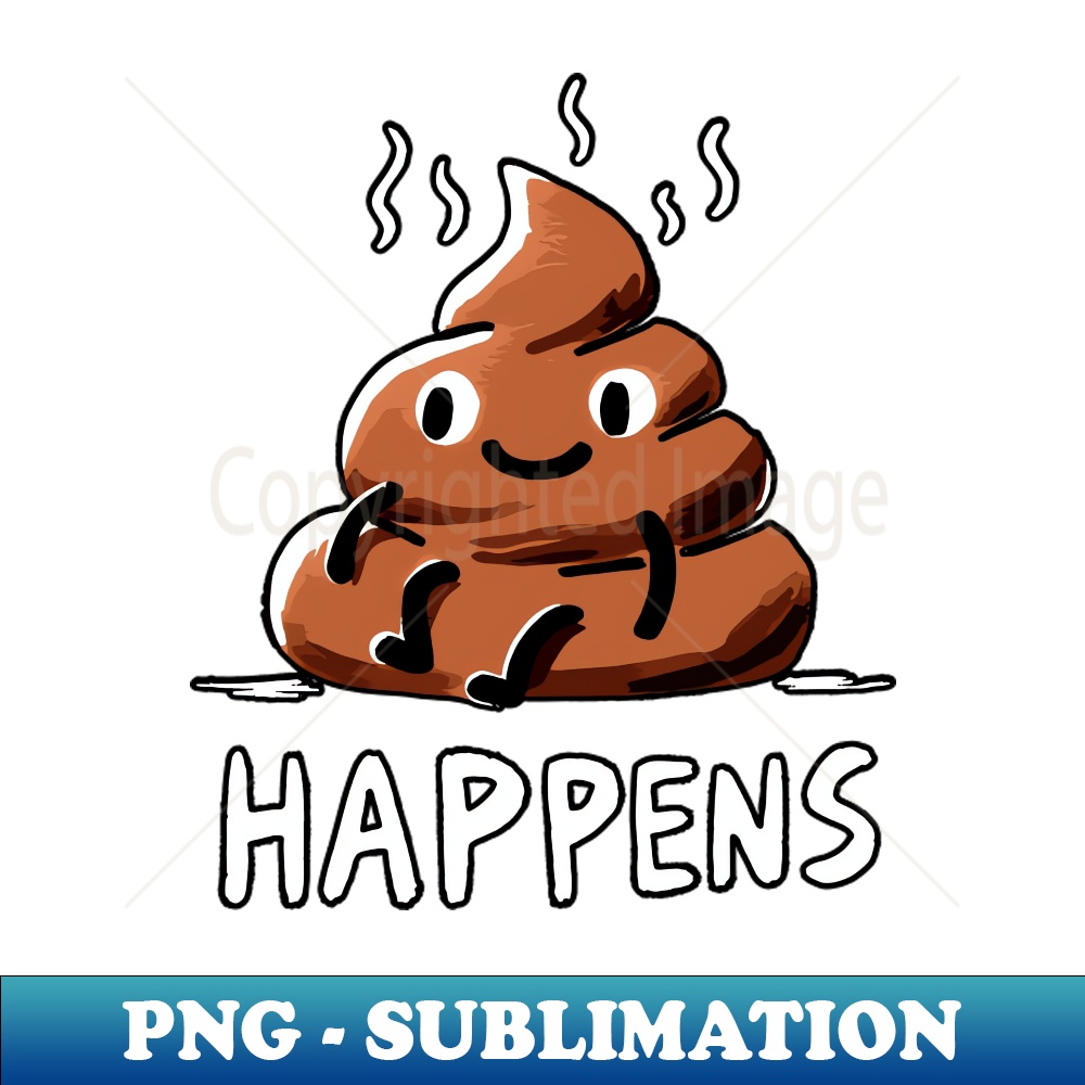 Shit Happens Poop - Instant Sublimation Digital Download - U | Inspire ...
