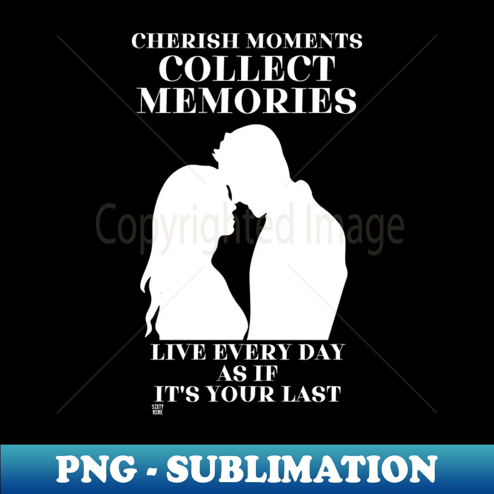 CHERISH MOMENTS COLLECT MEMORIES - Aesthetic Sublimation Dig | Inspire ...