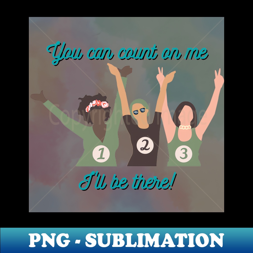 You can Count on Me - Premium Sublimation Digital Download - | Inspire ...