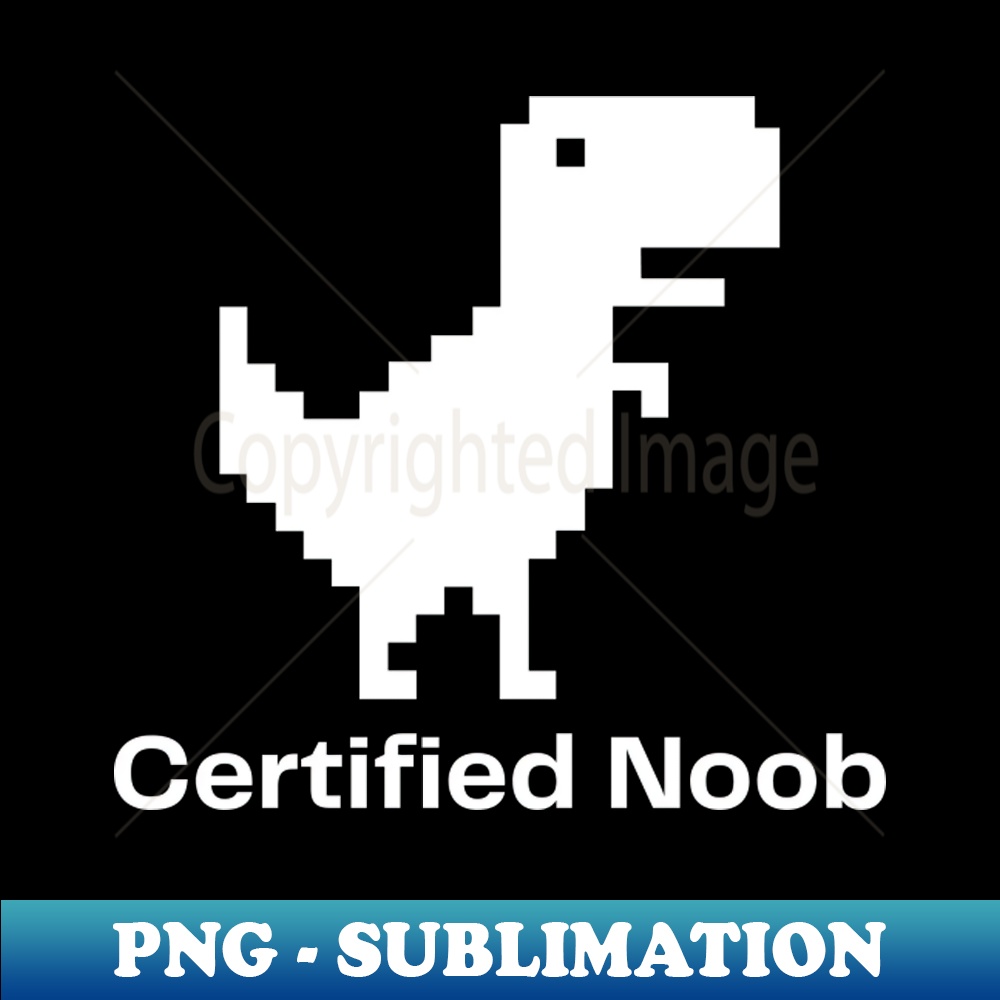 Certified Noob - High-Resolution PNG Sublimation File - Unlo | Inspire ...