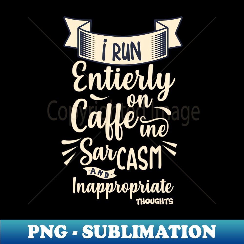 Caffeine Sarcasm And Inappropriate Thoughts - High-Resolutio | Inspire ...
