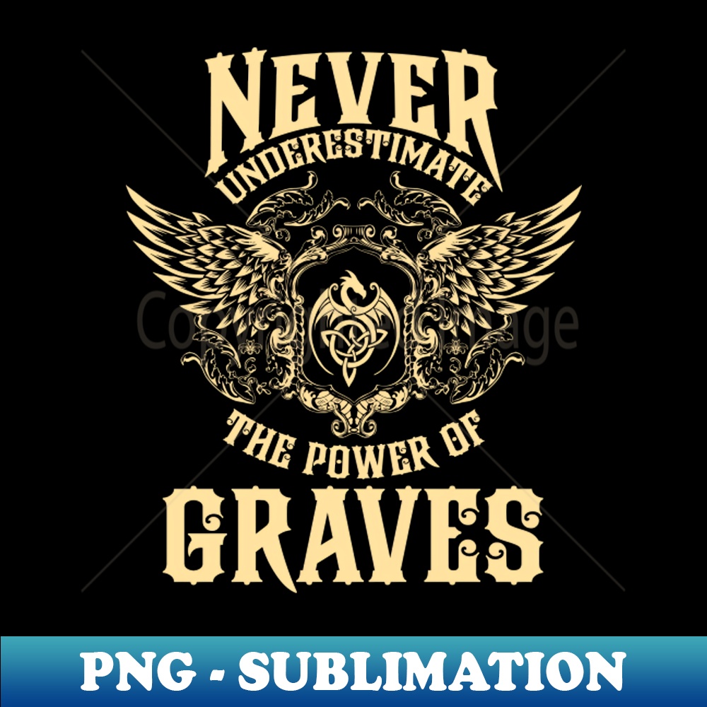 Graves Name Shirt Graves Power Never Underestimate - High-Re | Inspire ...
