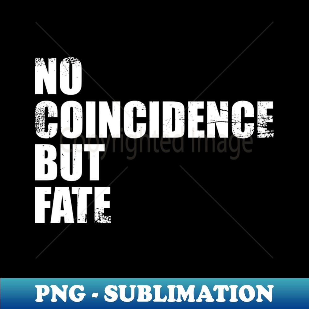 No Coincidence But Fate Typography Phrase - Special Edition | Inspire ...