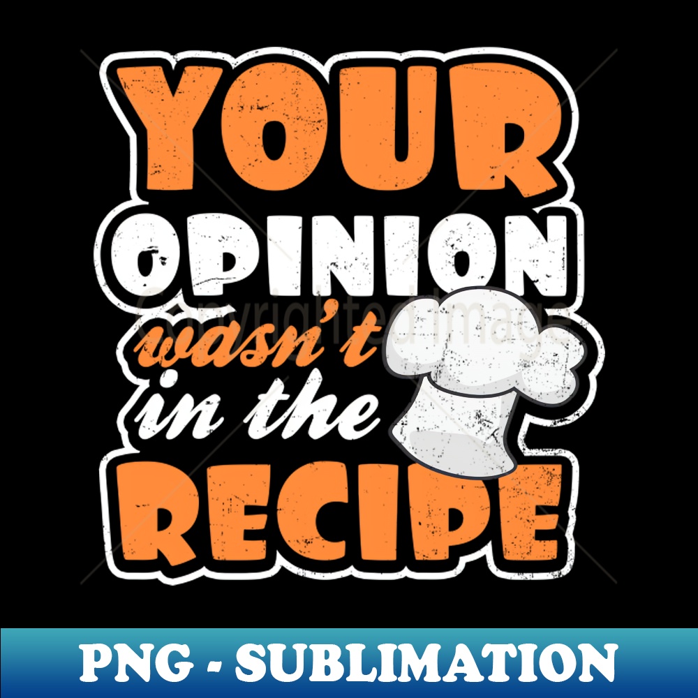 Chef Cooking Shirt Your Opinion Wasnt In Recipe Gift - Tren | Inspire ...