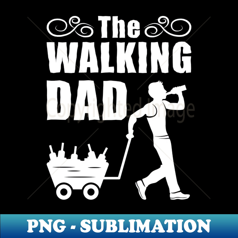 Fathers Day Walking Dad Drinking cart - Special Edition Subl | Inspire ...