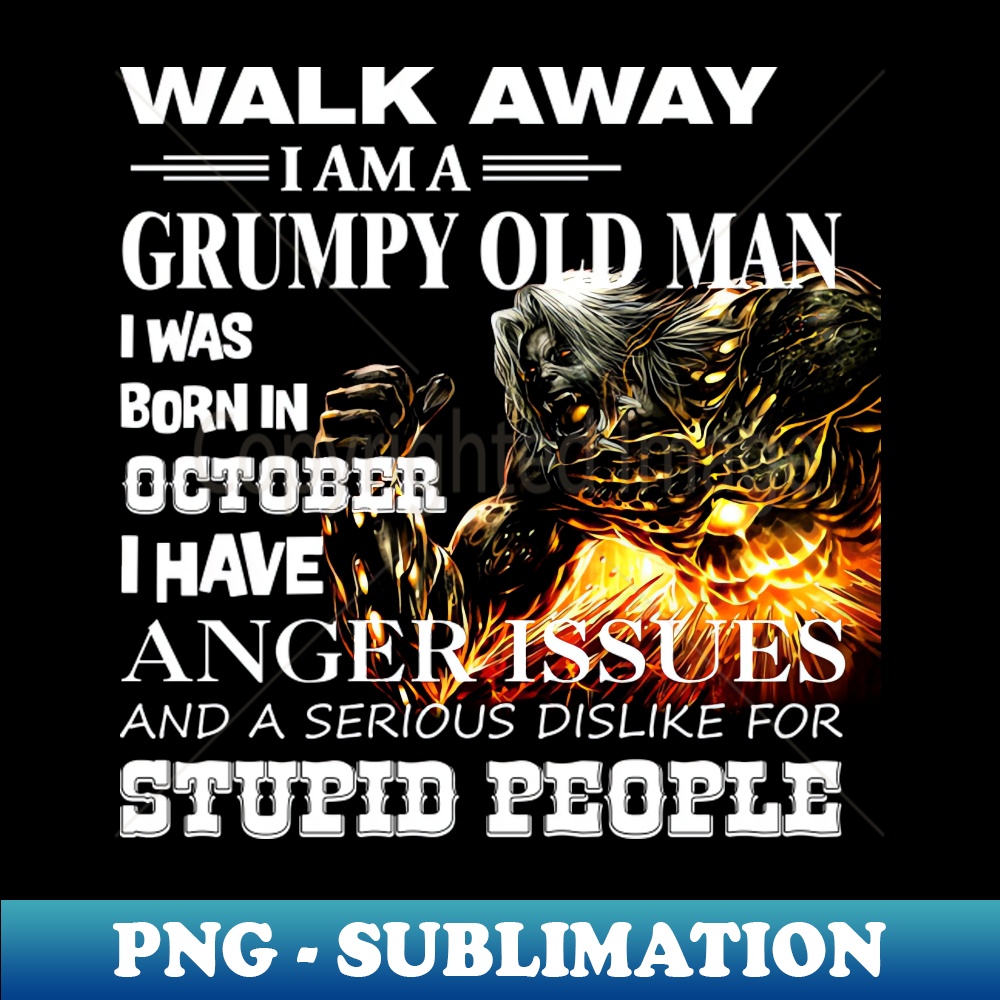 Demon Warrior Walk away I Am Grumpy Old Man Born in October - Inspire ...