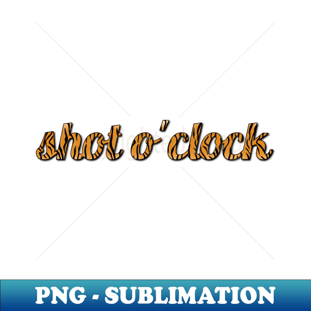WHAT TIME IS IT SHOT O CLOCK - Special Edition Sublimation P | Inspire ...