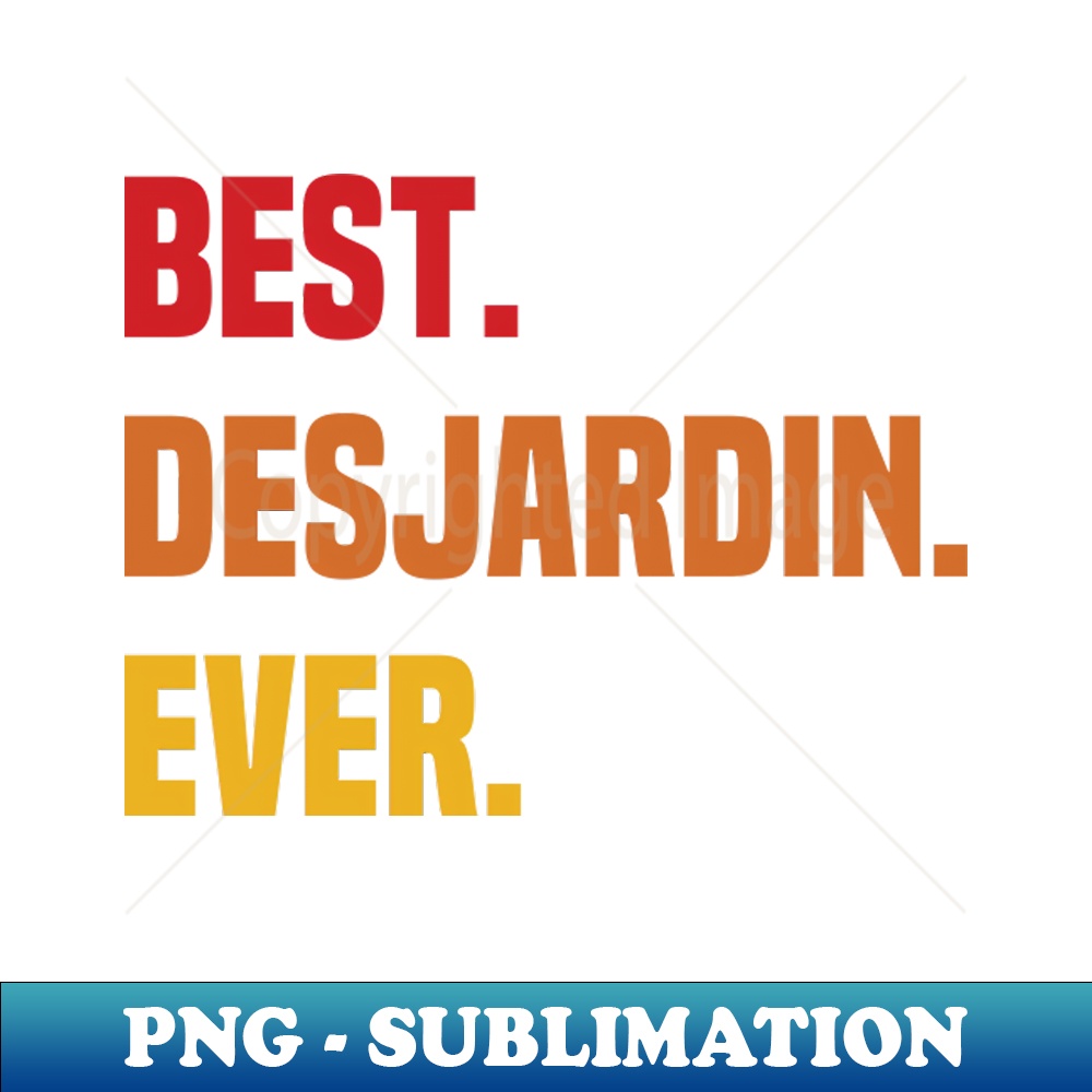 BEST DESJARDIN EVER DESJARDIN NAME - High-Resolution PNG Sub | Inspire ...