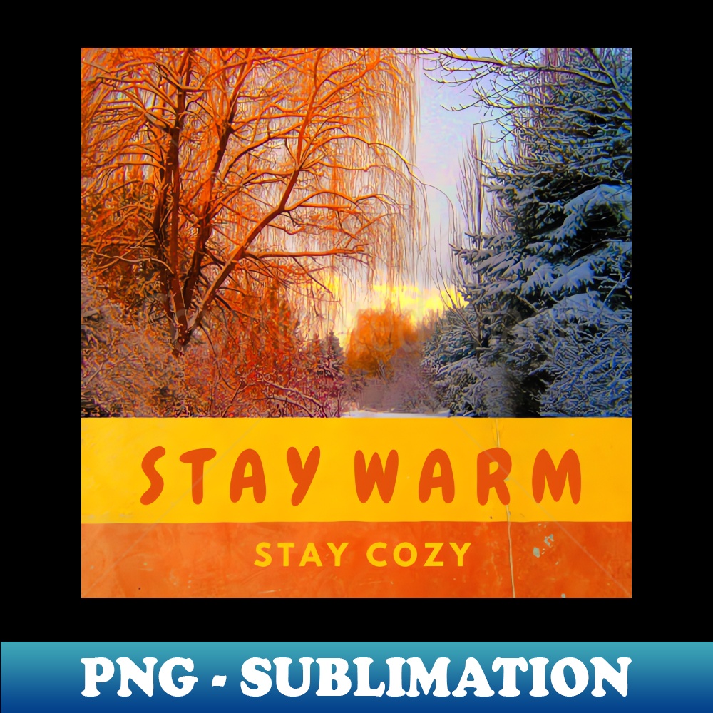 STAY WARM STAY COZY WINTER WARM - Premium PNG Sublimation Fi | Inspire ...