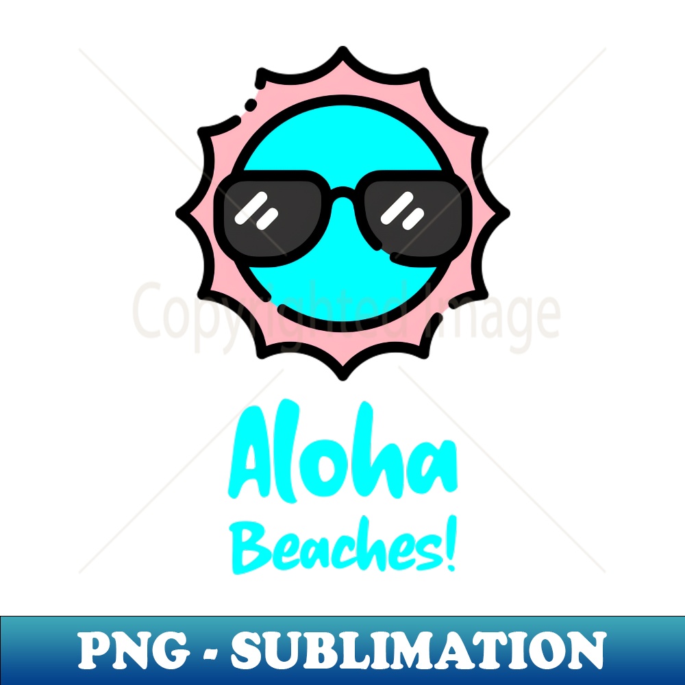 Aloha Beaches - Unique Sublimation PNG Download - Transform - Inspire ...