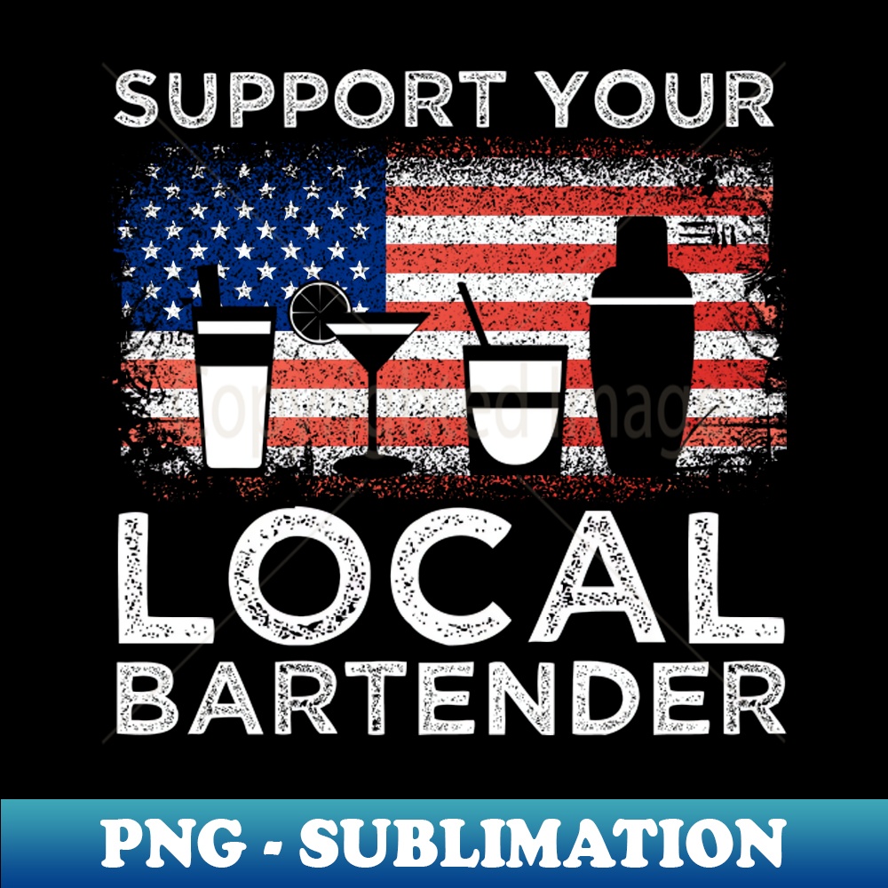 Support Your Local Bartender Bar - High-Resolution PNG Subli | Inspire ...