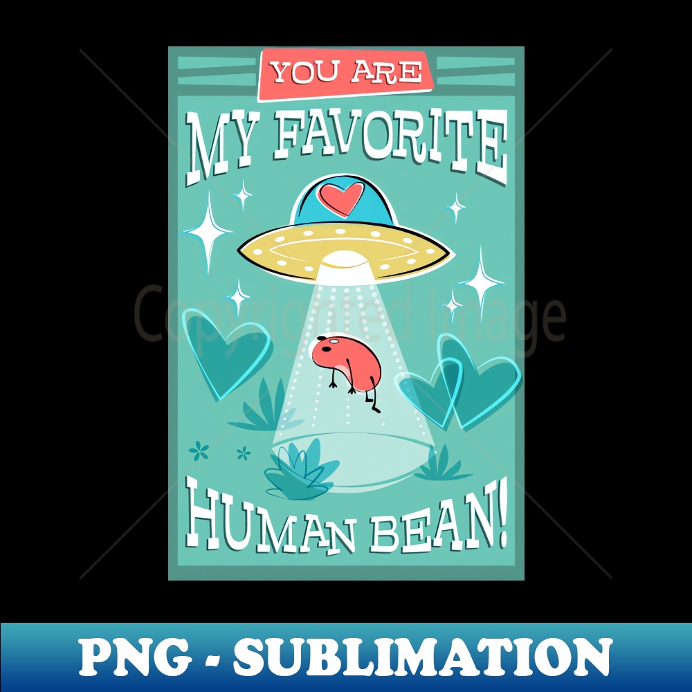 You are my Favorite Human Bean - PNG Transparent Sublimation | Inspire ...