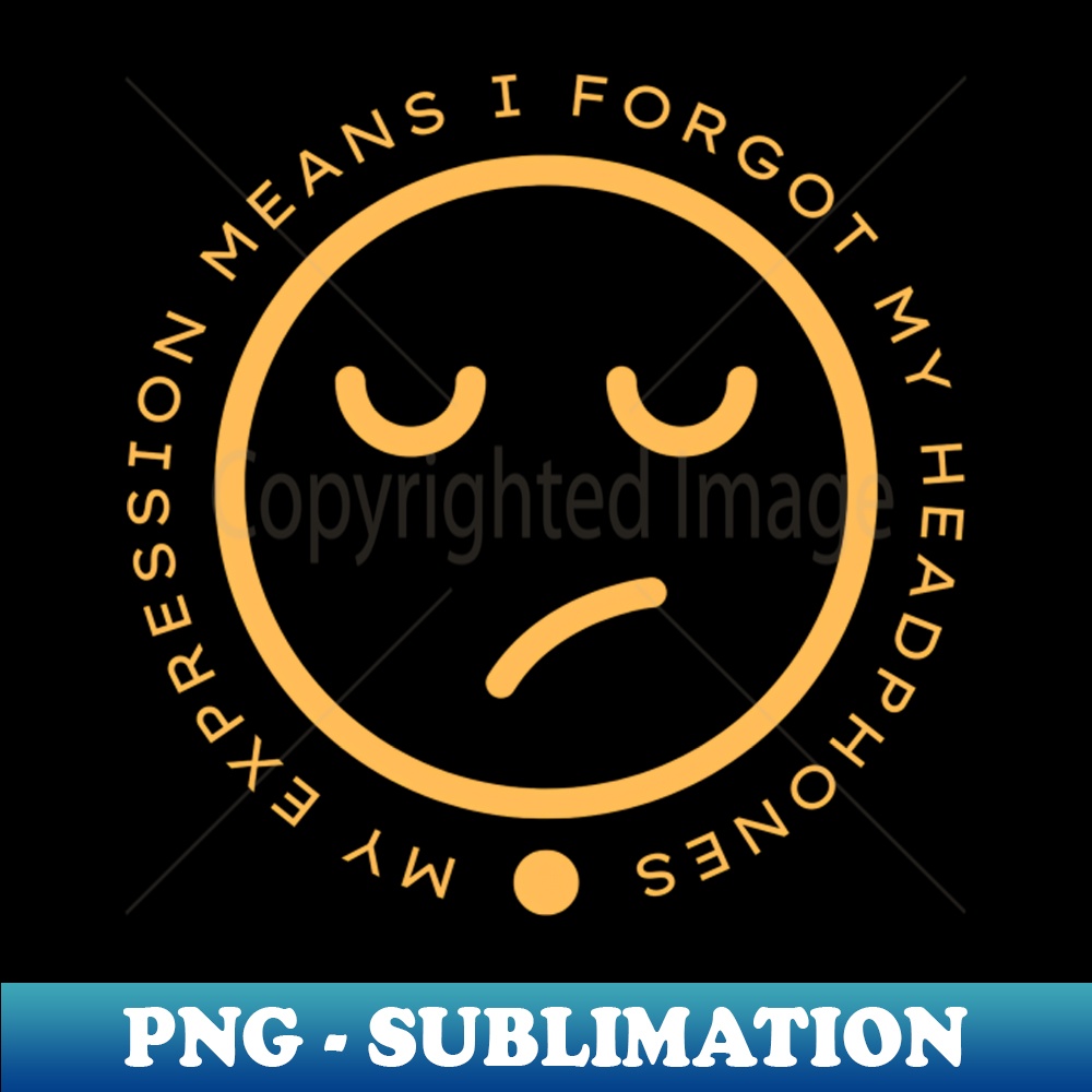 I Forgot my Headphones Sad Face - Retro PNG Sublimation Digi - Inspire ...