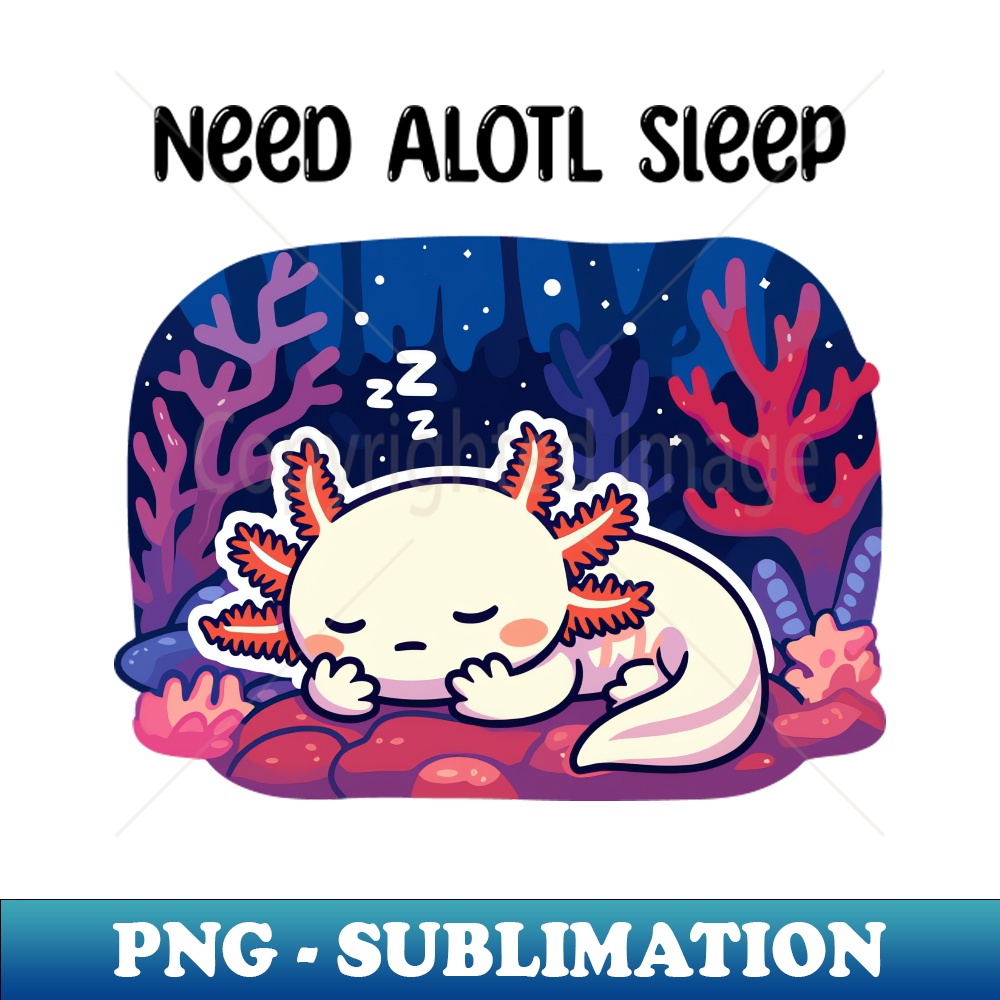 Cute Axolotl Sleeping Need ALOTL Sleep - High-Resolution PNG | Inspire ...