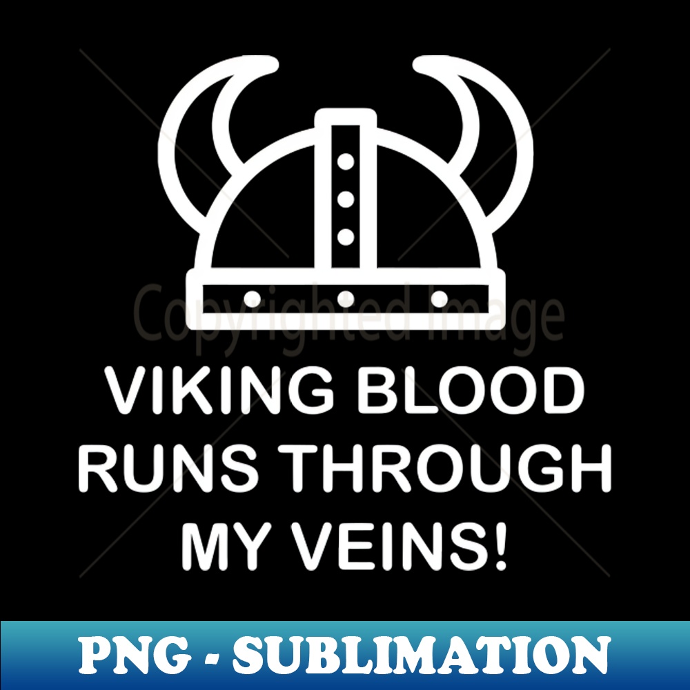 Viking Blood Runs Through My Veins - High-Quality PNG Sublim | Inspire ...