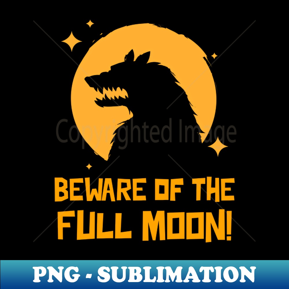 Beware Of The Full Moon T-Shirt - PNG Sublimation Digital Do | Inspire ...