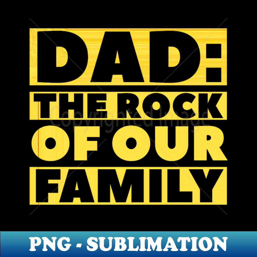 Dad the Rock of our family - Exclusive Sublimation Digital F | Inspire ...