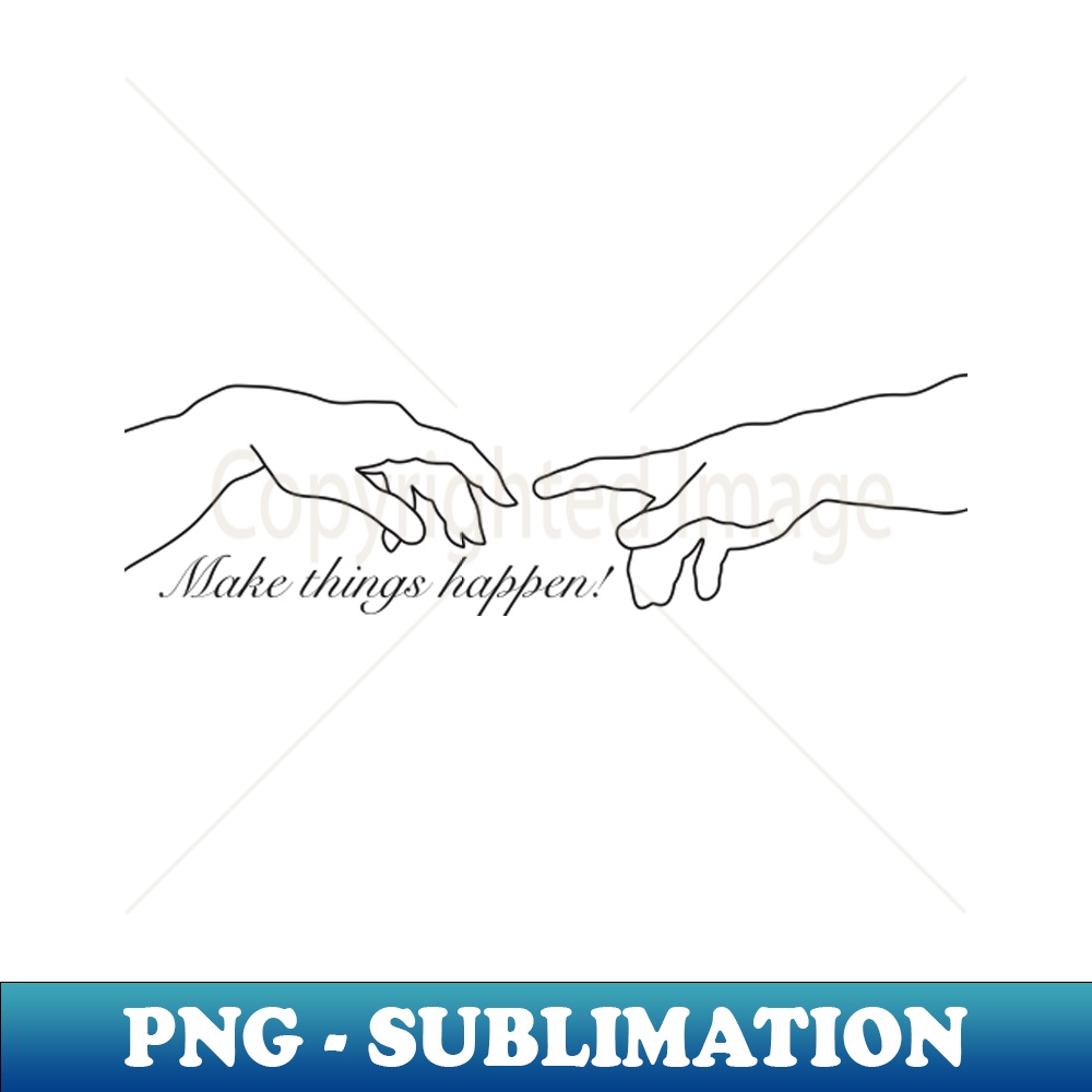 Make Things Happen - PNG Sublimation Digital Download - Spic | Inspire ...