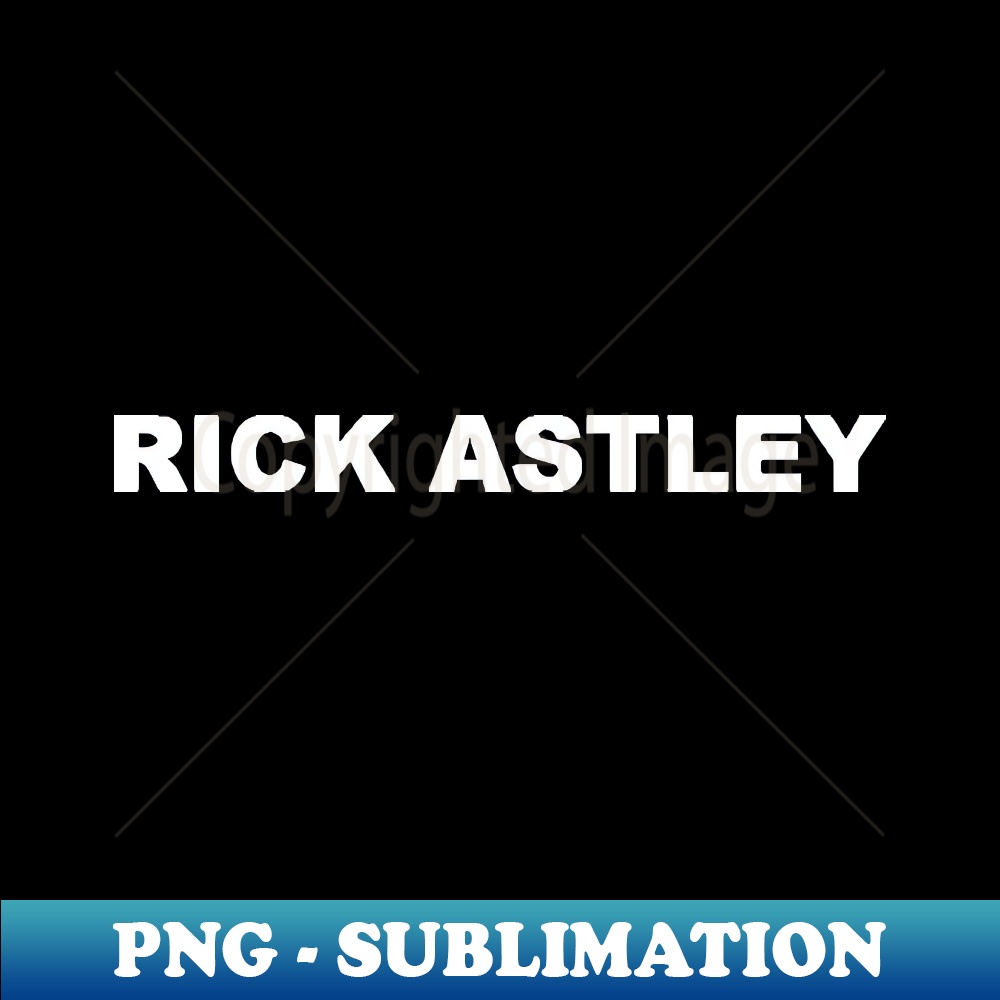 RICK ASTLEY TYPOGRAPHY WORDS WORD TEXT - Instant Sublimation | Inspire ...