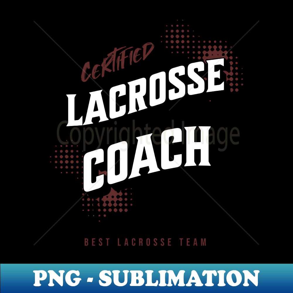 Lacrosse Coach - PNG Transparent Sublimation File - Create w | Inspire ...
