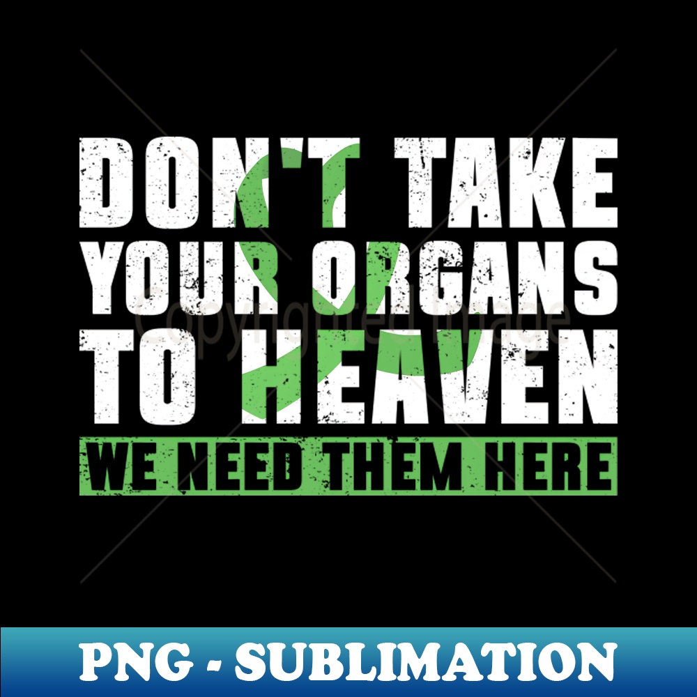 Dont Take Your Organs To Heaven - We Need Them Here - Organ | Inspire ...