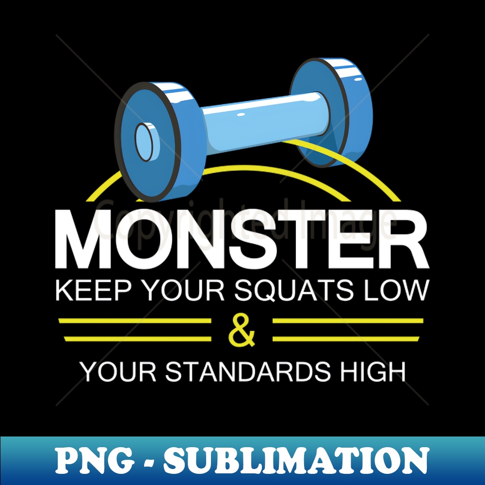 Monster keep your squats low and standards high - Elegant Su | Inspire ...