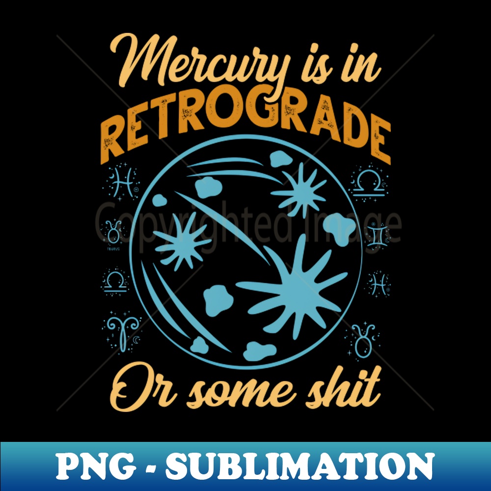 Funny Mercury Retrograde - Retro PNG Sublimation Digital Dow | Inspire ...