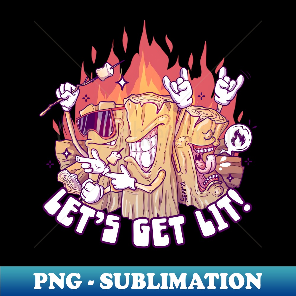 Lets Get Lit Lit logs campfire - High-Resolution PNG Sublima | Inspire Uplift