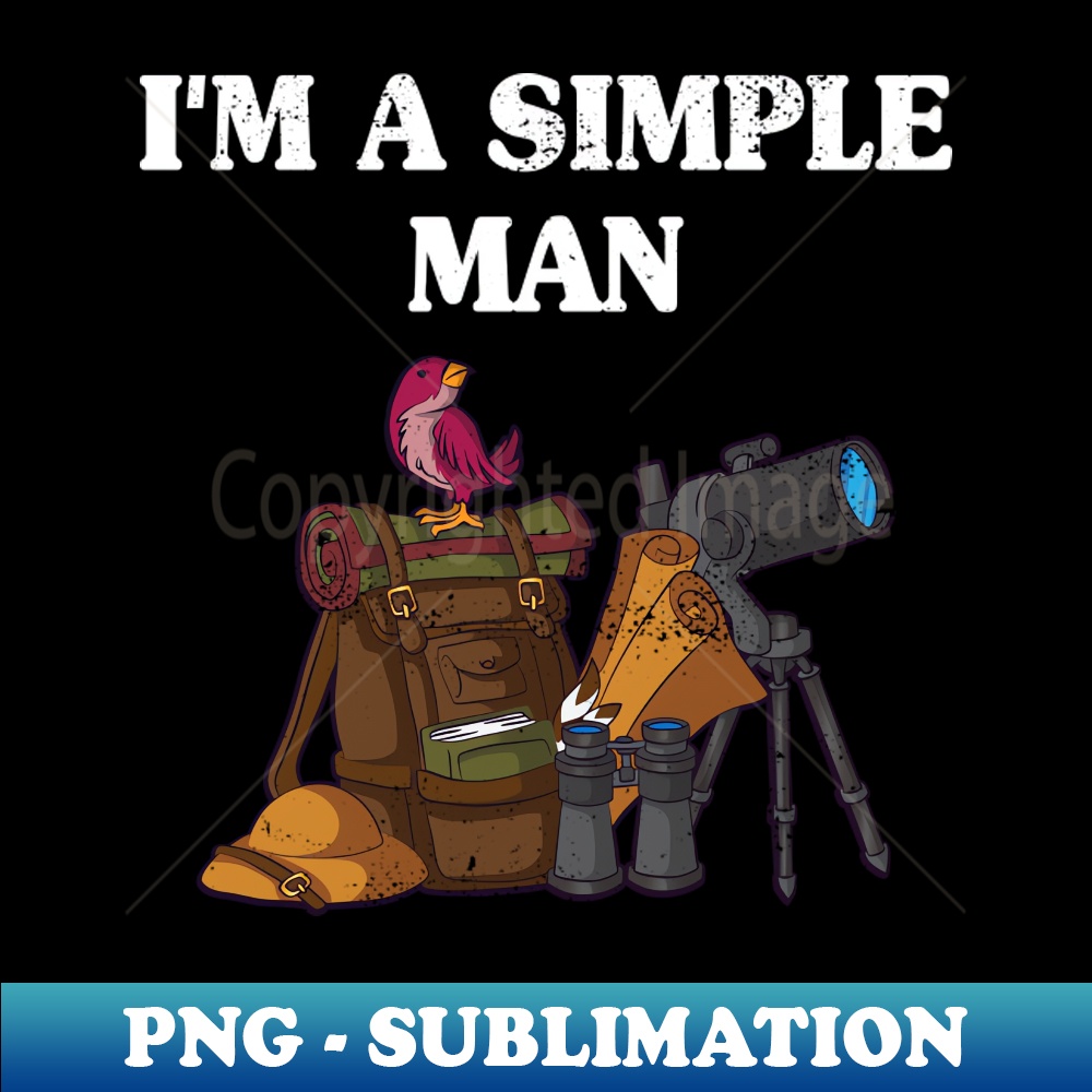 Im A Simple Man Birder Bird Watching Birding - PNG Sublimati | Inspire ...