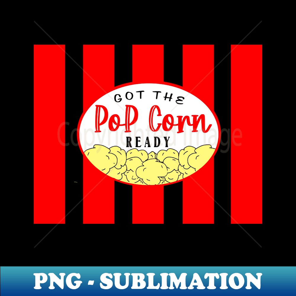 Got the popcorn ready - Digital Sublimation Download File - | Inspire ...