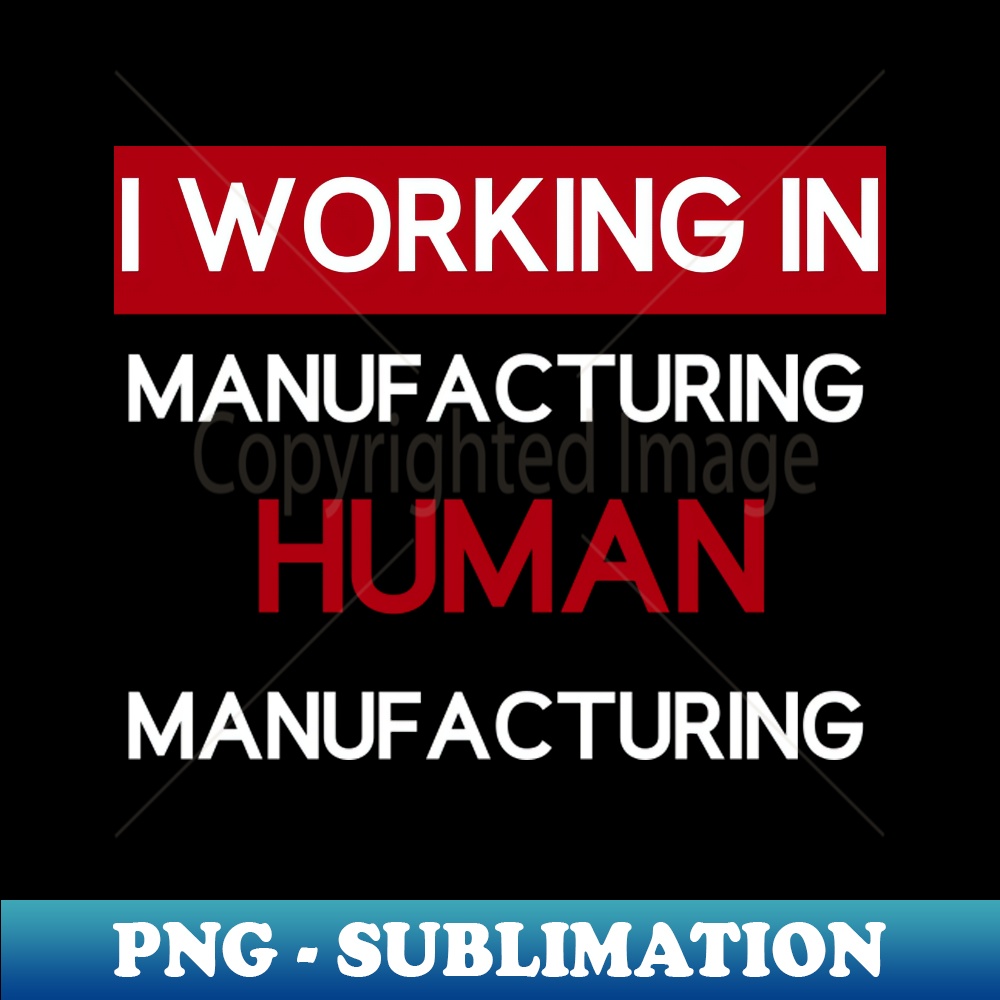 I Working In Manufacturing Human Manufacturing Embryologist | Inspire ...