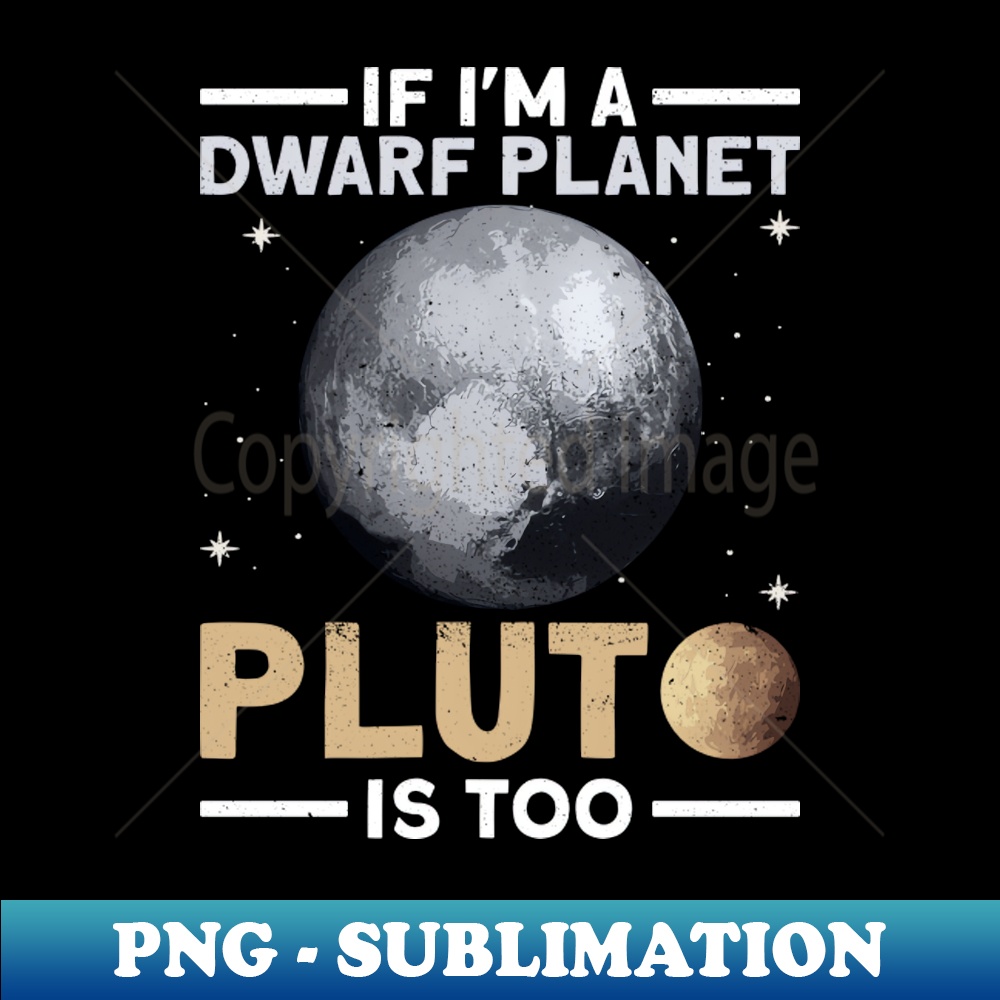 If Im A Dwarf Planet Pluto Is Too - Dwarf Planet Space - PNG | Inspire ...