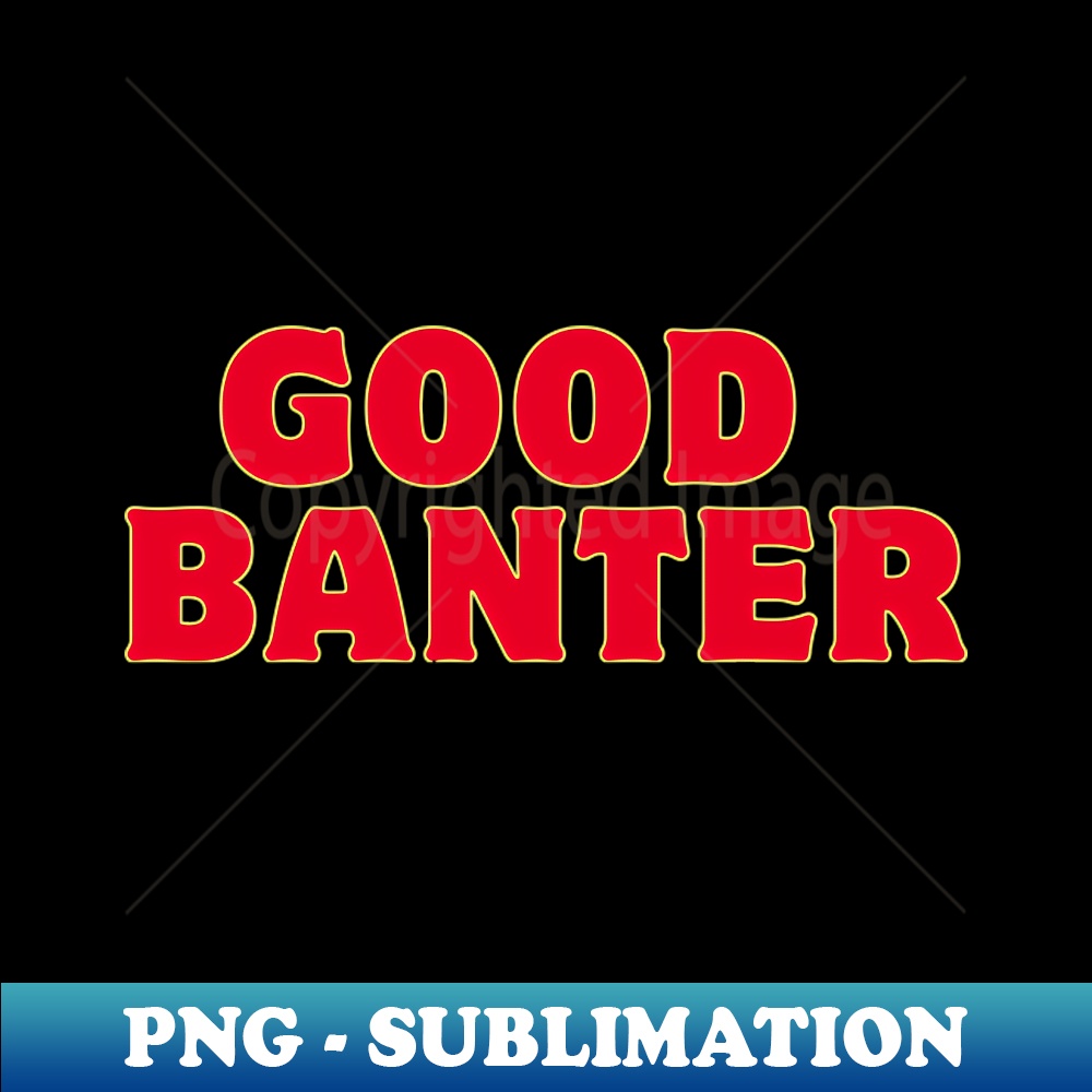 Irish Slang Good Banter - PNG Transparent Digital Download F | Inspire ...