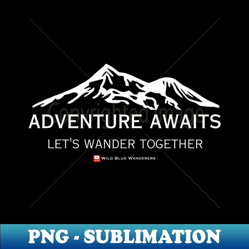 Adventure Awaits - Lets Wander together - PNG Transparent Di | Inspire ...