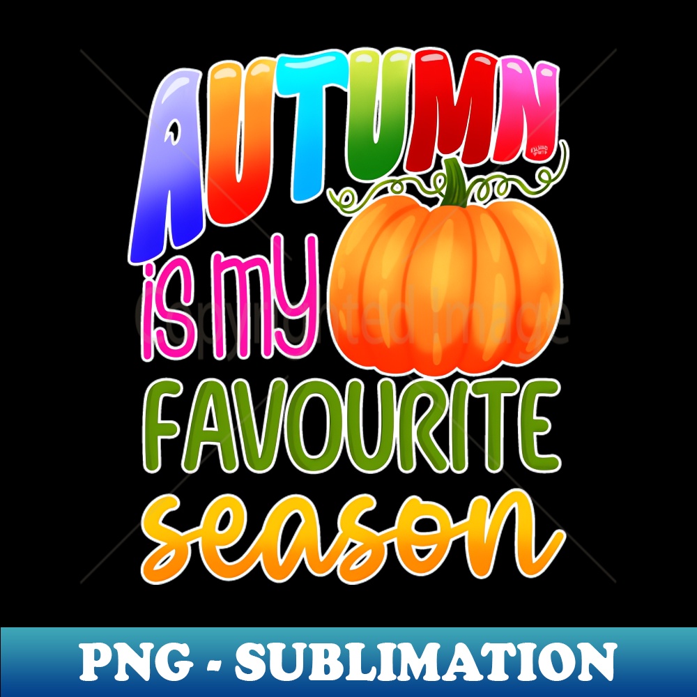 Autumn is my favourite season - Signature Sublimation PNG Fi | Inspire ...