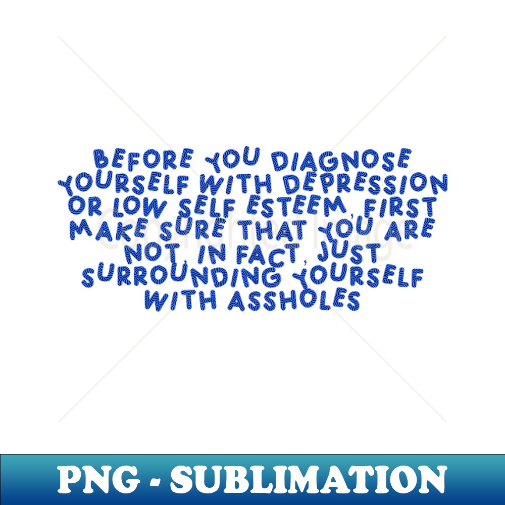 Before You Diagnose Yourself With Depression Or Low Self Est | Inspire ...