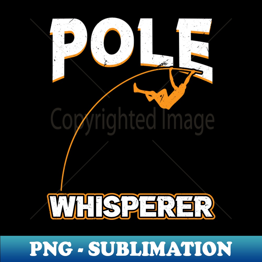 Pole Whisperer - Pole Jumping - Sublimation-Ready PNG File - | Inspire ...