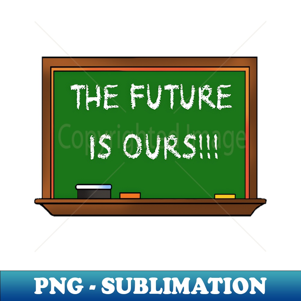 The Future is Ours - PNG Transparent Sublimation Design - Un | Inspire ...