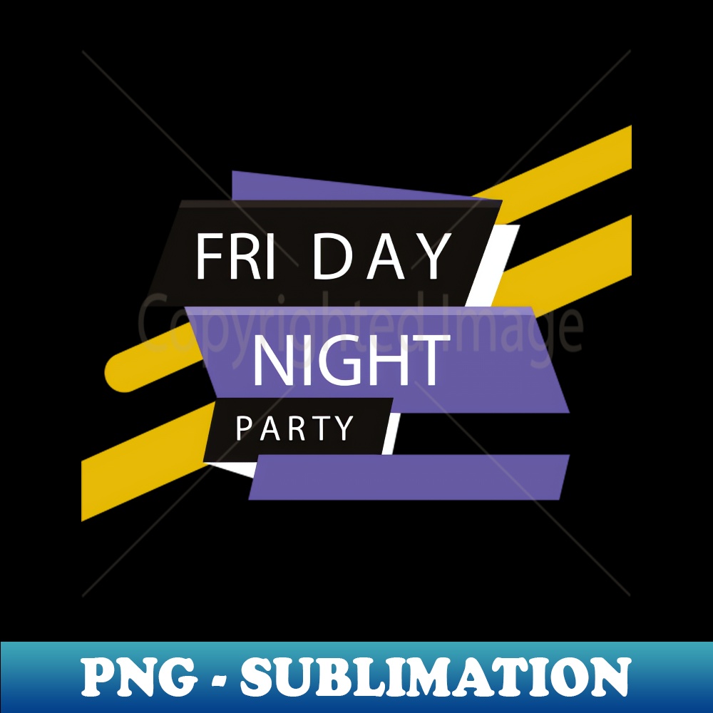 Friday Night Party - PNG Transparent Sublimation File - Perf | Inspire ...