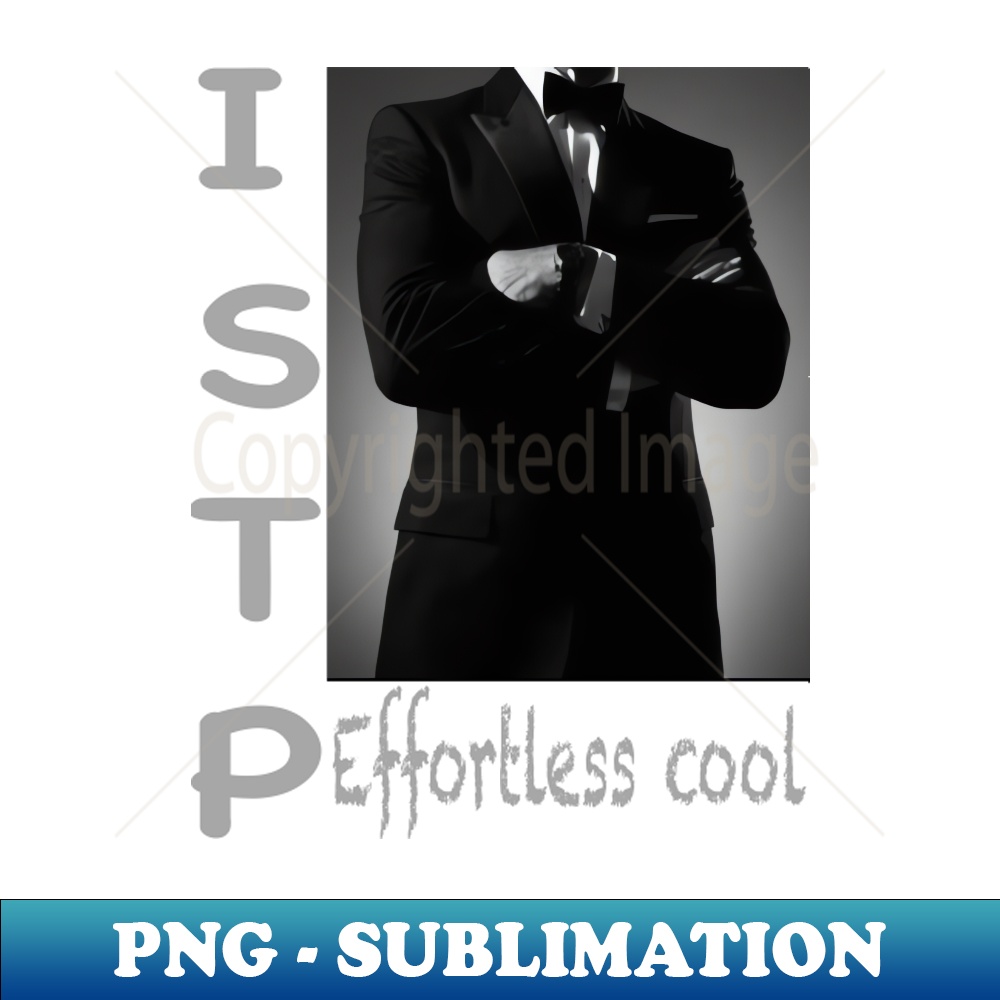 ISTP - Effortless cool - Unique Sublimation PNG Download - B | Inspire ...