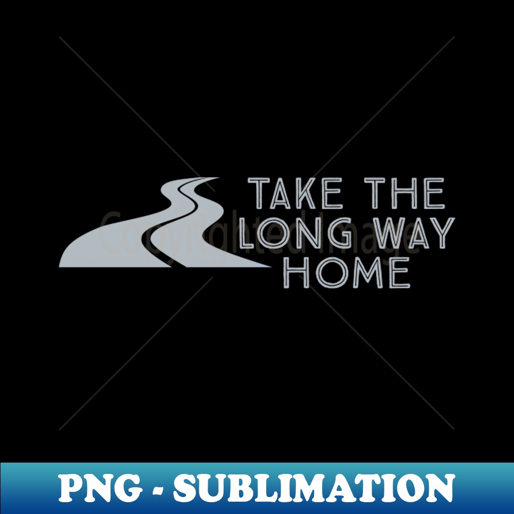Take the Long Way Home - Signature Sublimation PNG File - Vi | Inspire ...