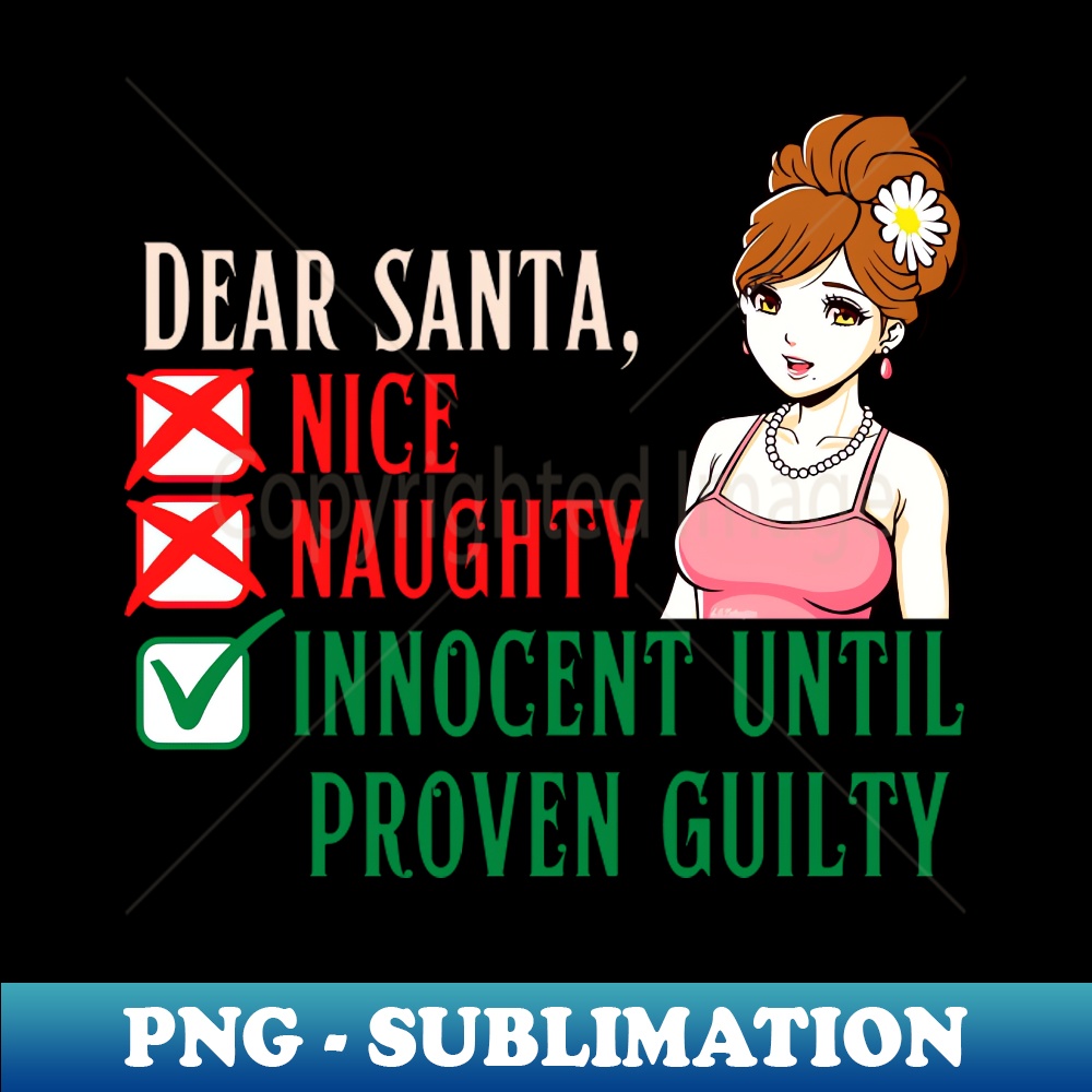 DEAR SANTA INNOCENT UNTIL PROVEN GUILTY - Digital Sublimatio | Inspire ...